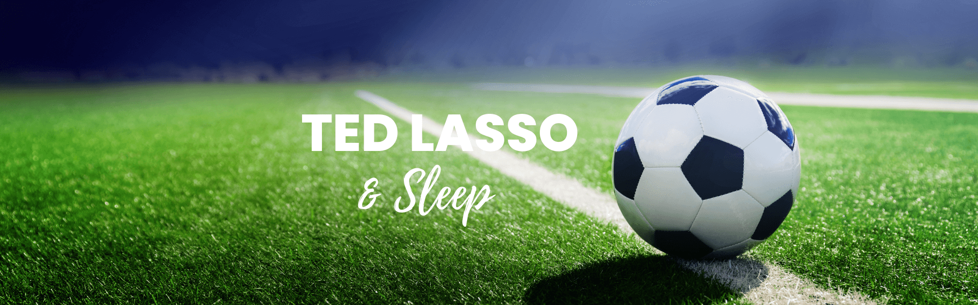 Ted Lasso's Secrets for Scoring a Good Night's Sleep | Sleepably